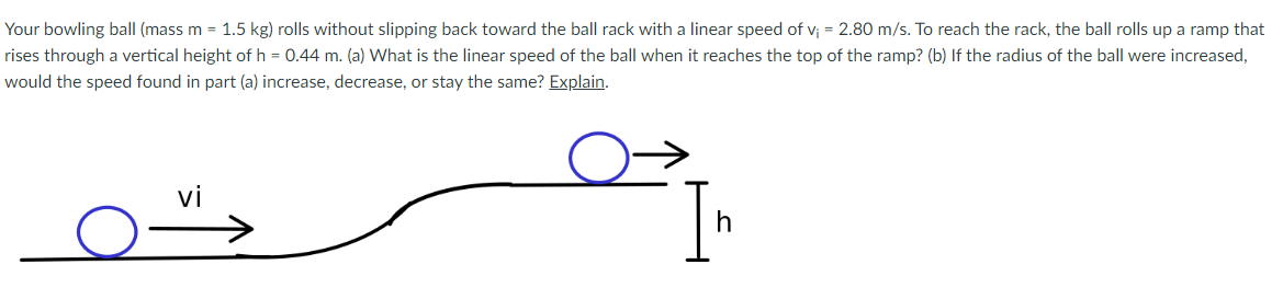 Solved Your bowling ball (mass m = 1.5 kg) rolls without | Chegg.com