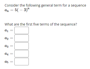 Solved Consider the following general term for a sequence | Chegg.com