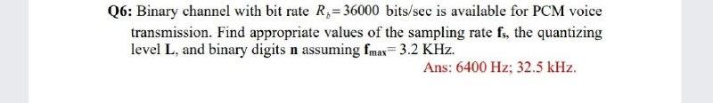 Solved Q6: Binary channel with bit rate R = 36000 bits/sec | Chegg.com