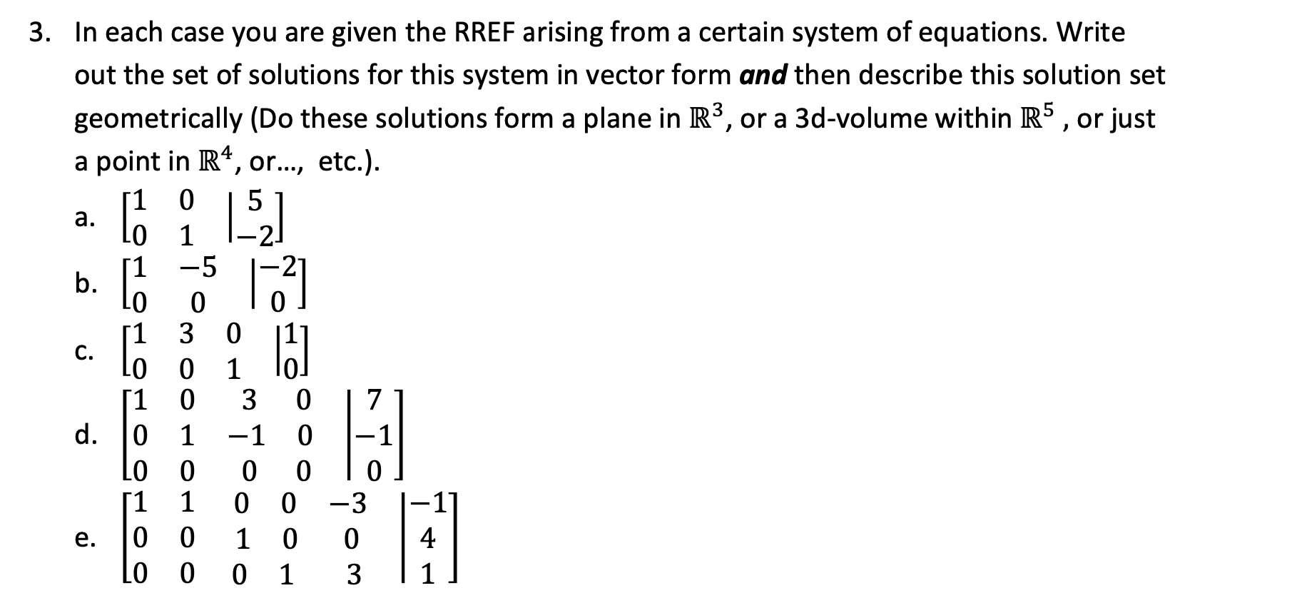 Solved 3 In Each Case You Are Given The Rref Arising From A 