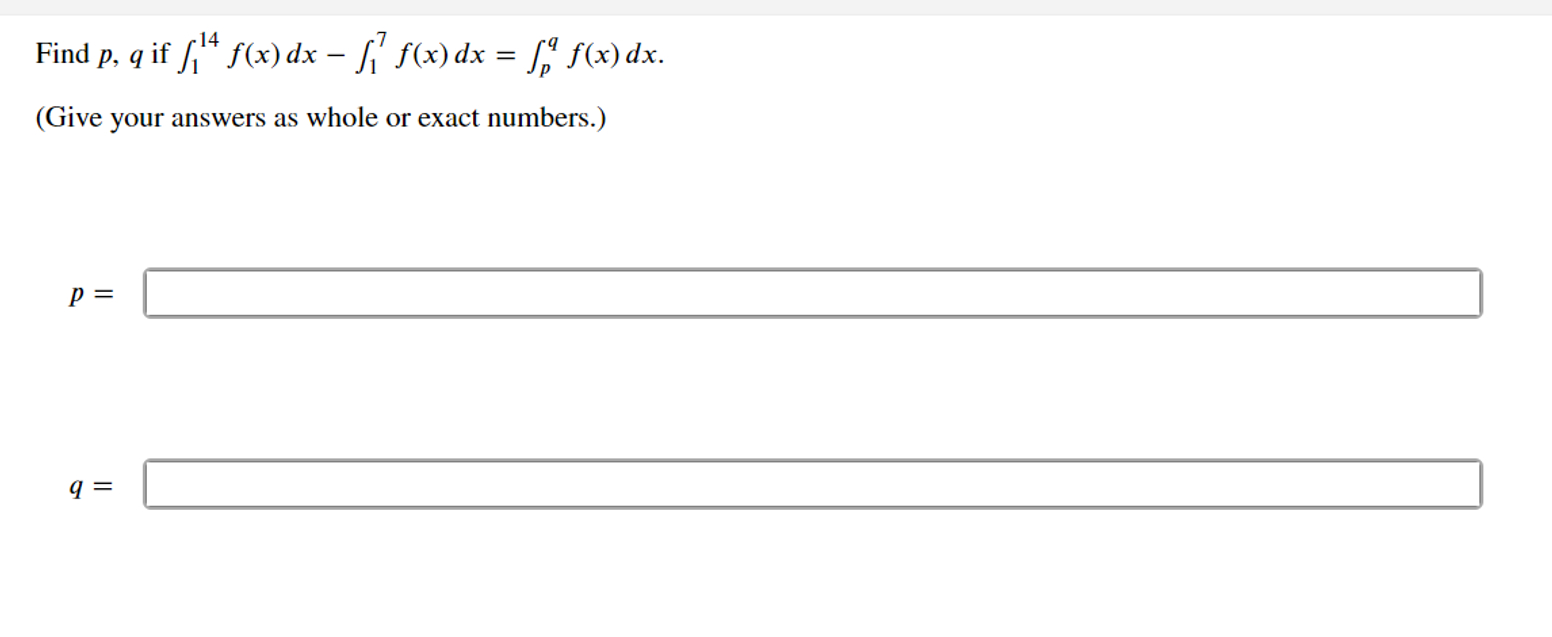 Solved Find p,q ﻿if ∫114f(x)dx-∫17f(x)dx=∫pqf(x)dx.(Give | Chegg.com