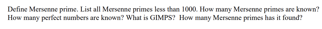 Solved Define Mersenne prime. List all Mersenne primes less | Chegg.com