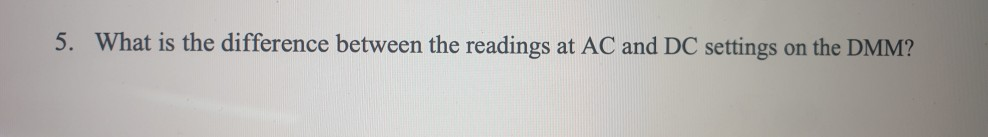 Solved 5. What is the difference between the readings at AC | Chegg.com