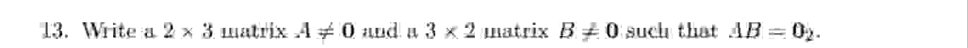 Solved Write a 2×3 ﻿matrix A≠0 ﻿med a 3×2 ﻿matrix B≠0 ﻿such | Chegg.com