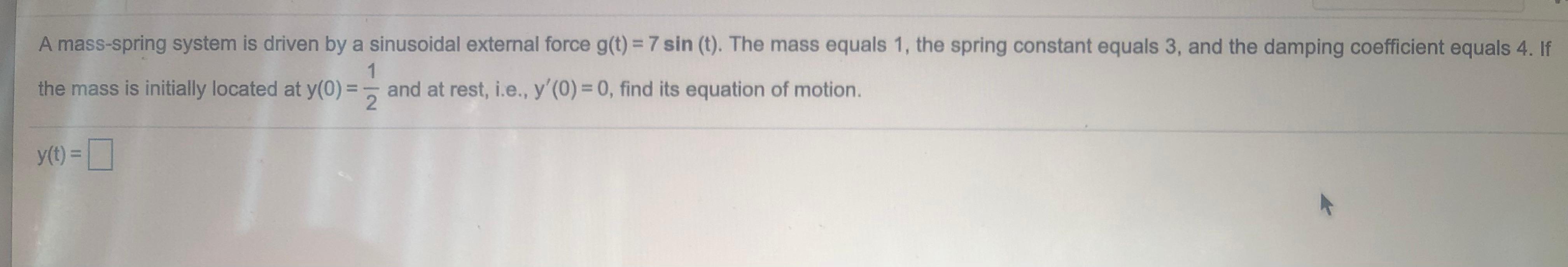 Solved A Mass Spring System Is Driven By A Sinusoidal