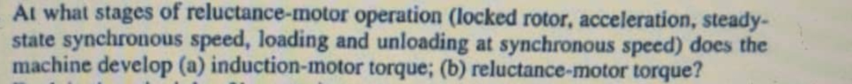 Solved At what stages of reluctance-motor operation (locked | Chegg.com