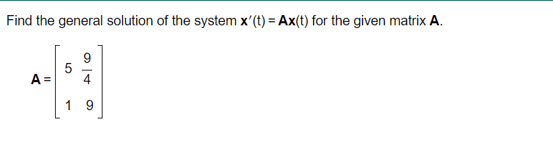 Solved Find the general solution of the system x′(t)=Ax(t) | Chegg.com