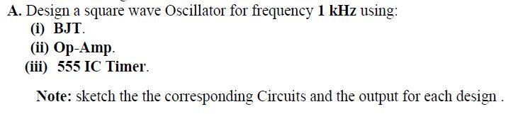 Solved A. Design a square wave Oscillator for frequency 1 | Chegg.com