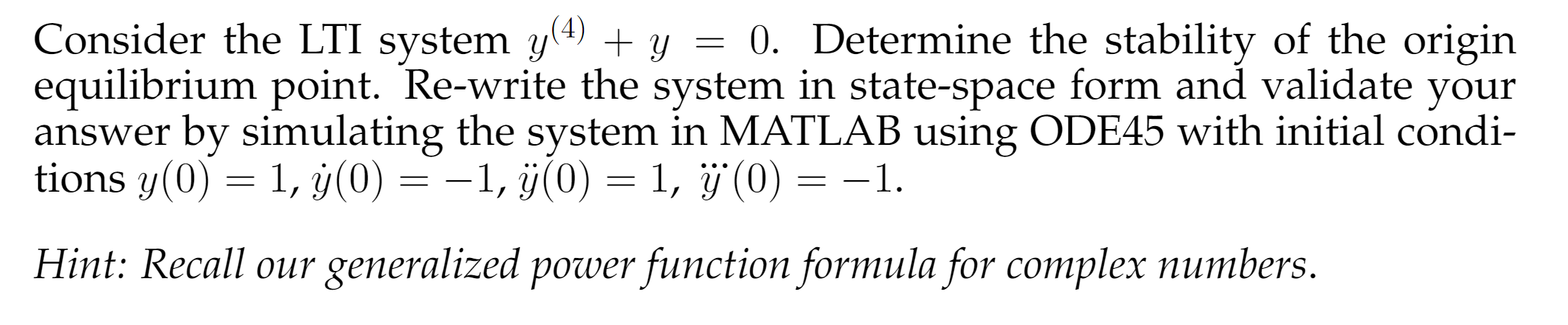 Solved Consider the LTI system y(4)+y=0. Determine the | Chegg.com