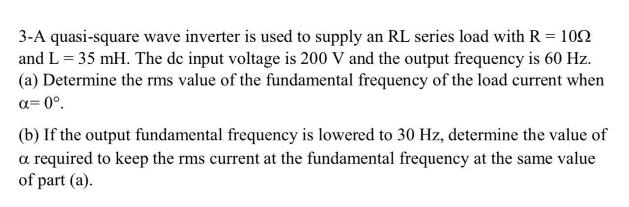 Solved 3-A quasi-square wave inverter is used to supply an | Chegg.com