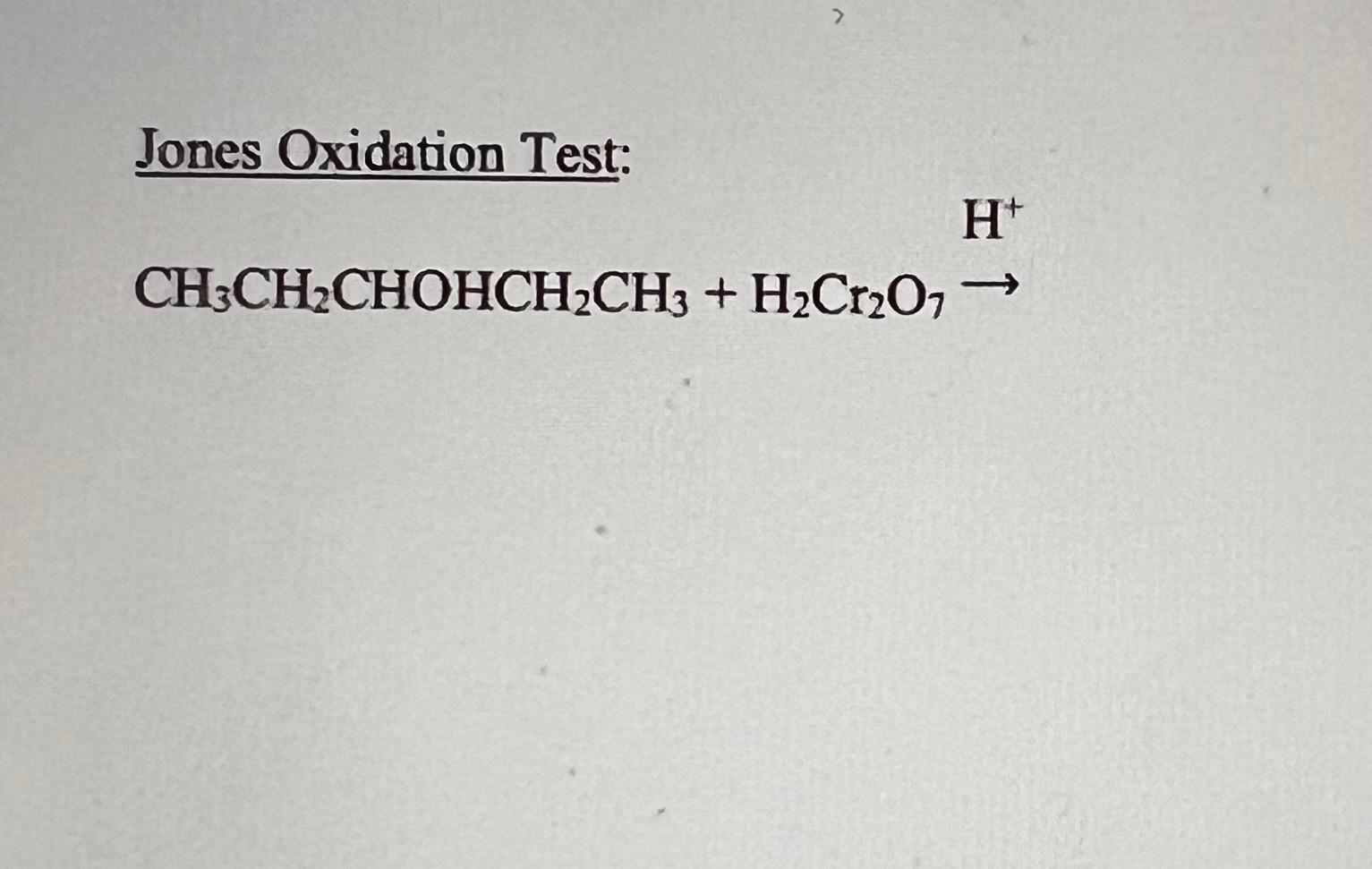 Solved Jones Oxidation Test: CH3CH2CHOHCH2CH3+H2Cr2O7→H+ | Chegg.com