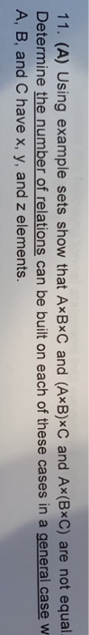 Solved 11. (A) Using example sets show that AxBxC and | Chegg.com