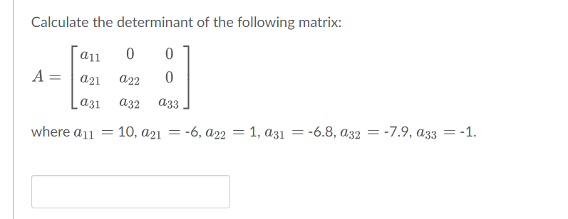 Solved Calculate the determinant of the following matrix: | Chegg.com