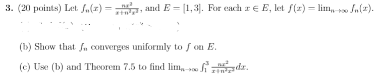 Solved 3. (20 points) Let fn(x)=x+n2x2nx2, and E=[1,3]. For | Chegg.com
