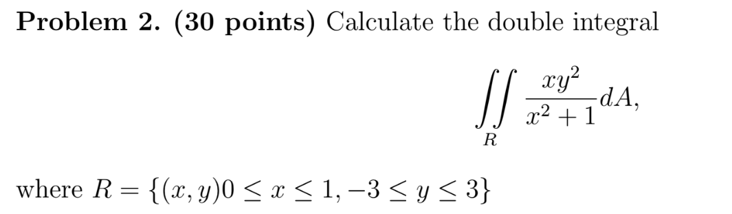 Solved Problem 2. (30 points) Calculate the double integral | Chegg.com