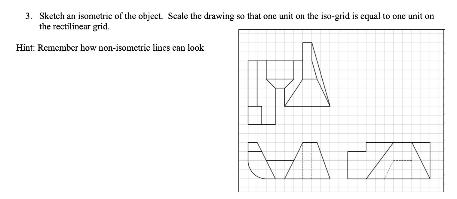 Solved 3. Sketch an isometric of the object. Scale the | Chegg.com