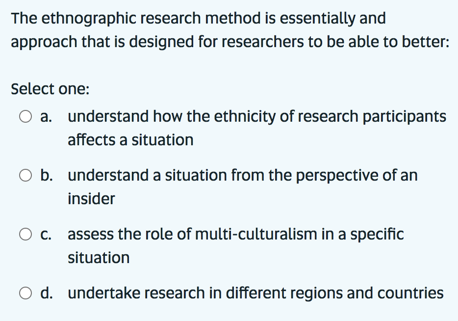 Solved The ethnographic research method is essentially and | Chegg.com