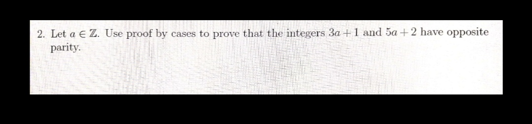 Solved 2. Let a E Z. Use proof by cases to prove that the | Chegg.com