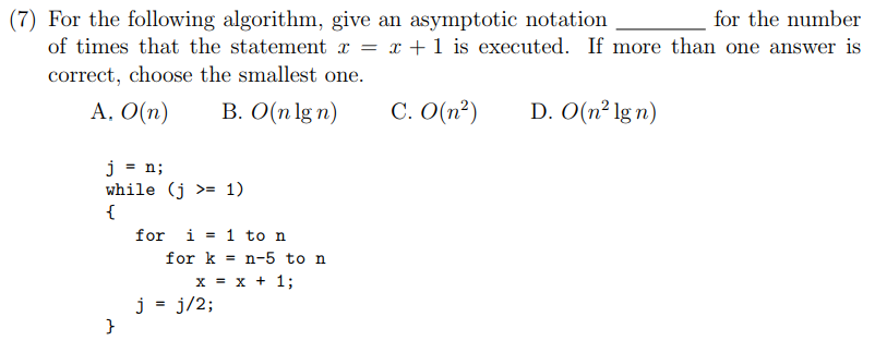 Solved (7) For the following algorithm, give an asymptotic | Chegg.com