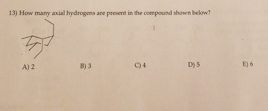 Solved How many axial hydrogens are present in the compound | Chegg.com Solved How many axial hydrogens are present in the compound | Chegg.com