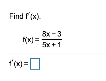 Solved Find f'(x). 8x-3 5x + 1 f'(x) = 0 | Chegg.com