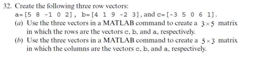 Solved 32. Create the following three row vectors: a= [5 8 | Chegg.com