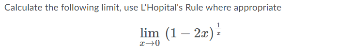 Solved Calculate the following limit, use L'Hopital's Rule | Chegg.com