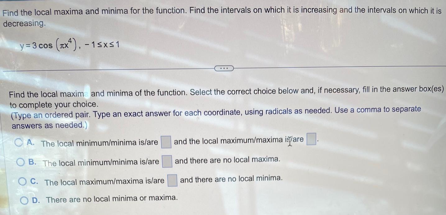 Solved Find the local maxima and minima for the function. | Chegg.com