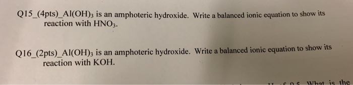 Solved Q15_(4pts)_Al(OH)s is an amphoteric hydroxide. Write | Chegg.com