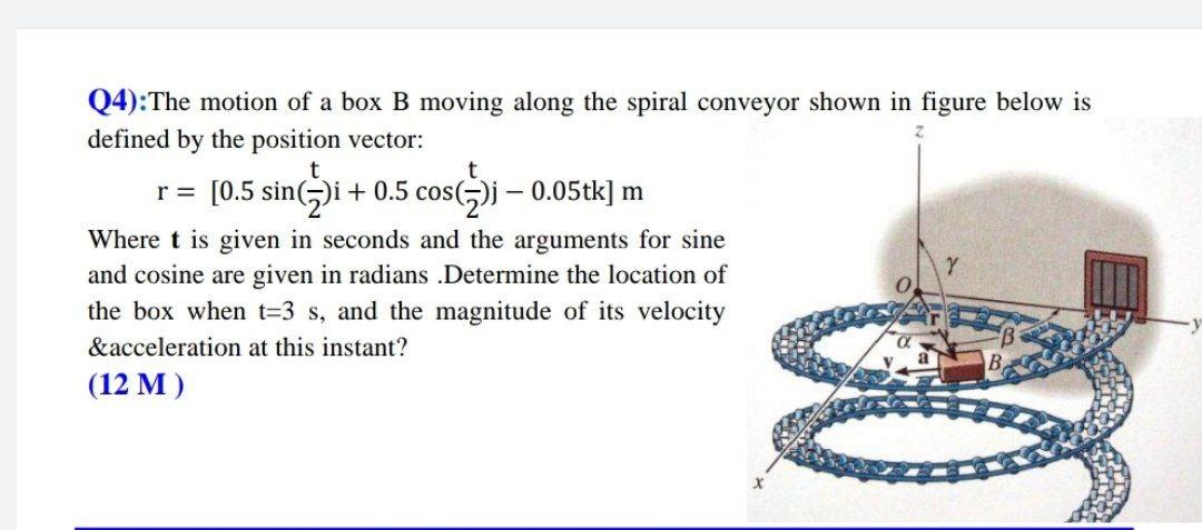 Solved Q4):The motion of a box B moving along the spiral | Chegg.com