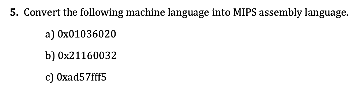 Solved 5. Convert the following machine language into MIPS | Chegg.com