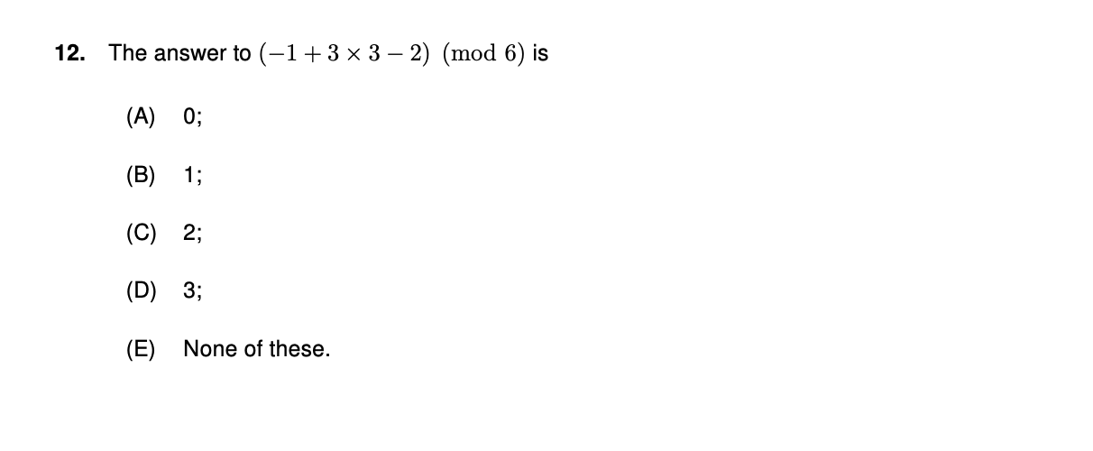 Solved 12. The answer to (−1+3×3−2)(mod6) is (A) 0 ; (B) 1 ; | Chegg.com