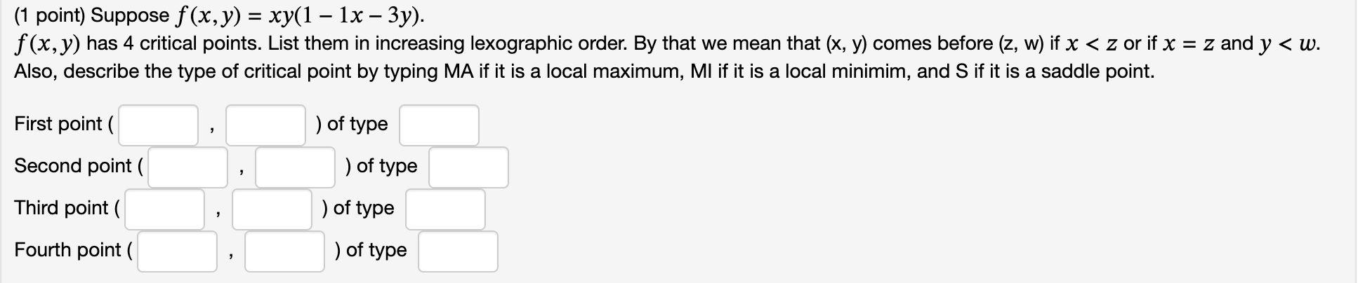 Solved (1 point) Suppose f(x,y)=xy(1−1x−3y). f(x,y) has 4 | Chegg.com