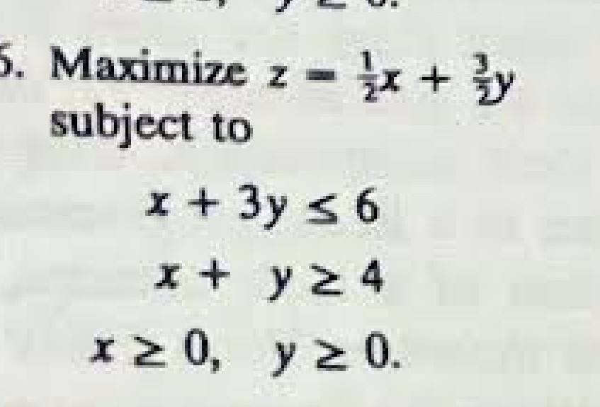 Solved Maximize z=21x+23y subject to x+3yx+yx≥0,y≤6≥4≥0. | Chegg.com