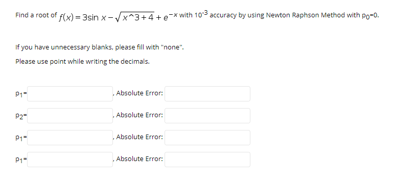 Solved Find a root of f(x) = 3sin x-vx^3+4 + e - with 10-3 | Chegg.com