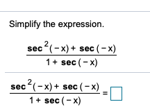 Solved Simplify the expression. sec?(-x) + sec (-x) 1 + sec | Chegg.com