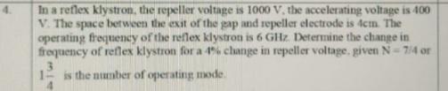 Solved In a reflex klystron, the repeller voltage is 1000 V. | Chegg.com