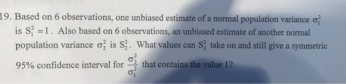 Solved Based on 6 observations, one unbiased estimate of a | Chegg.com