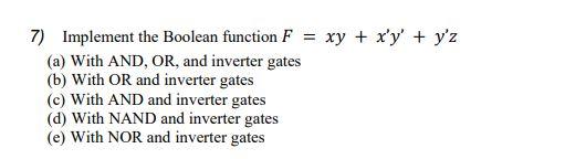 Solved 7) Implement the Boolean function F=xy+x′y′+y′z (a) | Chegg.com
