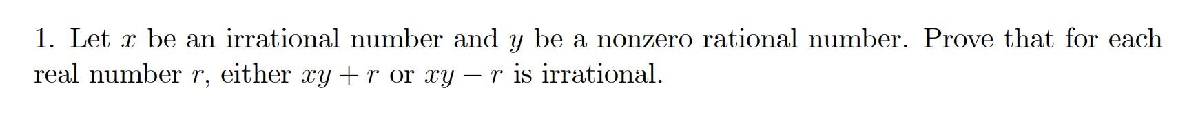 Solved 1. Let x be an irrational number and y be a nonzero | Chegg.com