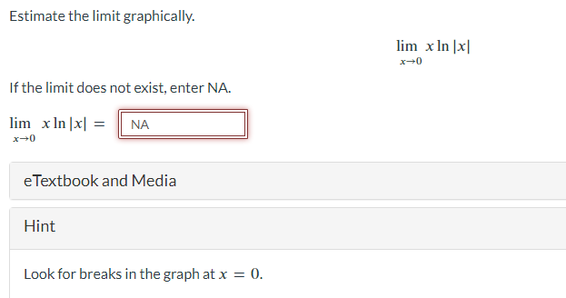 Solved Estimate the limit graphically. limx→0xln∣x∣ If the | Chegg.com