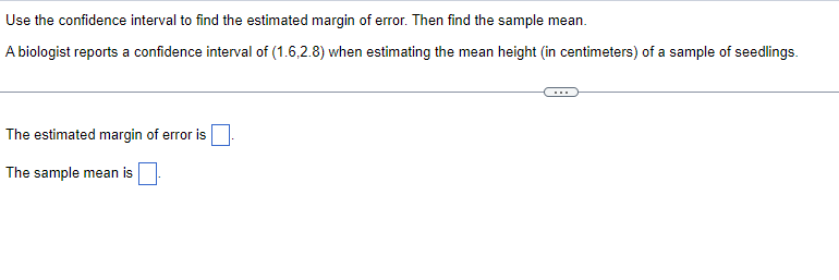 Solved Use the confidence interval to find the estimated | Chegg.com