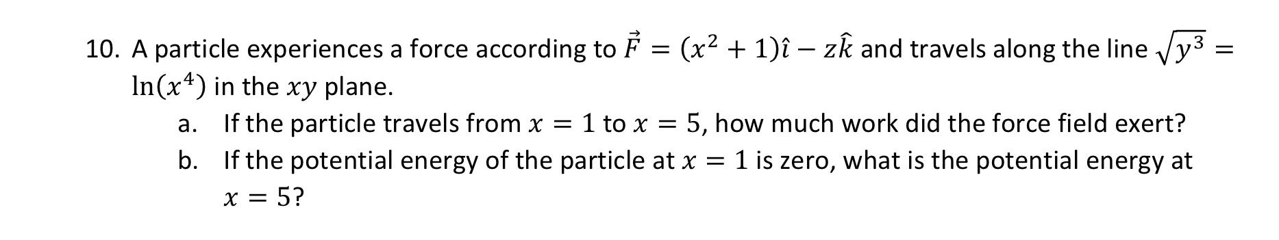 Solved 10. A particle experiences a force according to = (x2 | Chegg.com