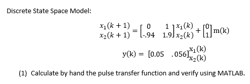 Solved Discrete State Space Model: x1(k + 1) x=(x + 1) = | Chegg.com