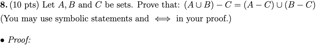 Solved 8. (10 pts) Let A, B and C be sets. Prove that: (AUB) | Chegg.com