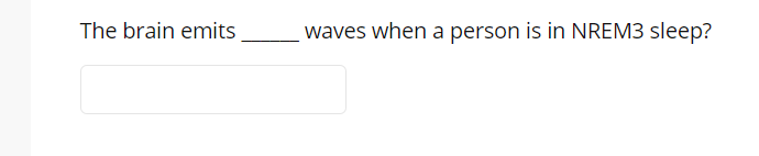 Solved The brain emits waves when a person is in NREM3 | Chegg.com