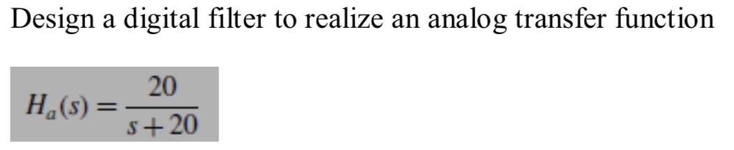 Solved Design a digital filter to realize an analog | Chegg.com
