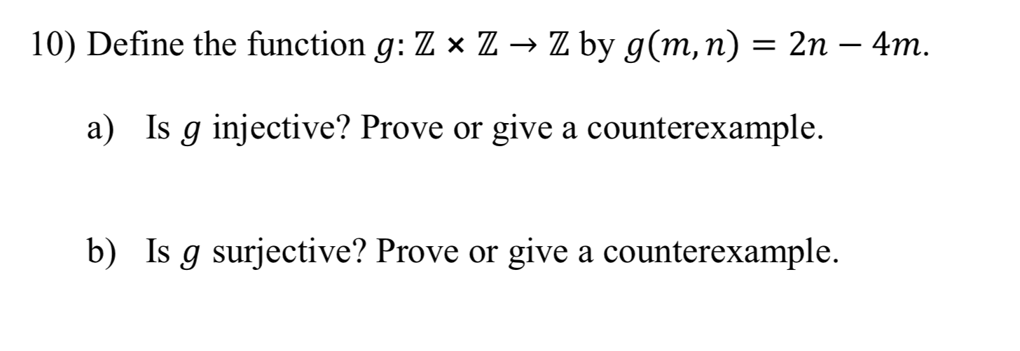Solved 10) Define the function g: Z ~ Z → Z by g(m, n) = 2n | Chegg.com