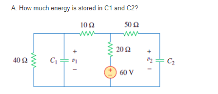 Solved A. How much energy is stored in C1 and C2 ? | Chegg.com