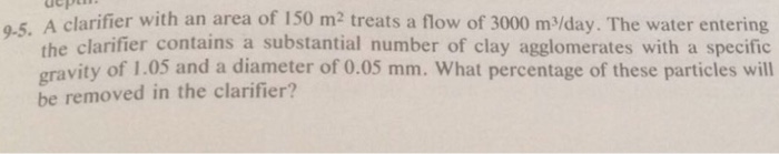 Solved A clarifier with an area of 150 m^2 treats a flow of | Chegg.com